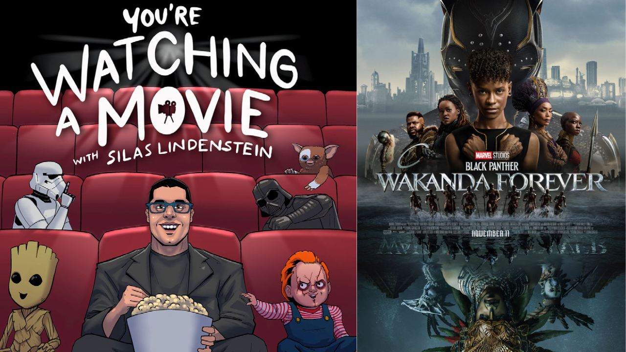 Video & Podcast Review – Black Panther: Wakanda Forever - You're Watching A Movie With Silas ...